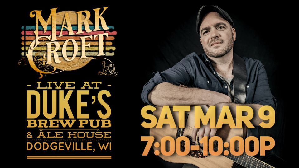 Mark Croft live at Dukes Brew Pub, Duke's Brew Pub & Ale House, Dodgeville, 9 March 2024 | AllEvents