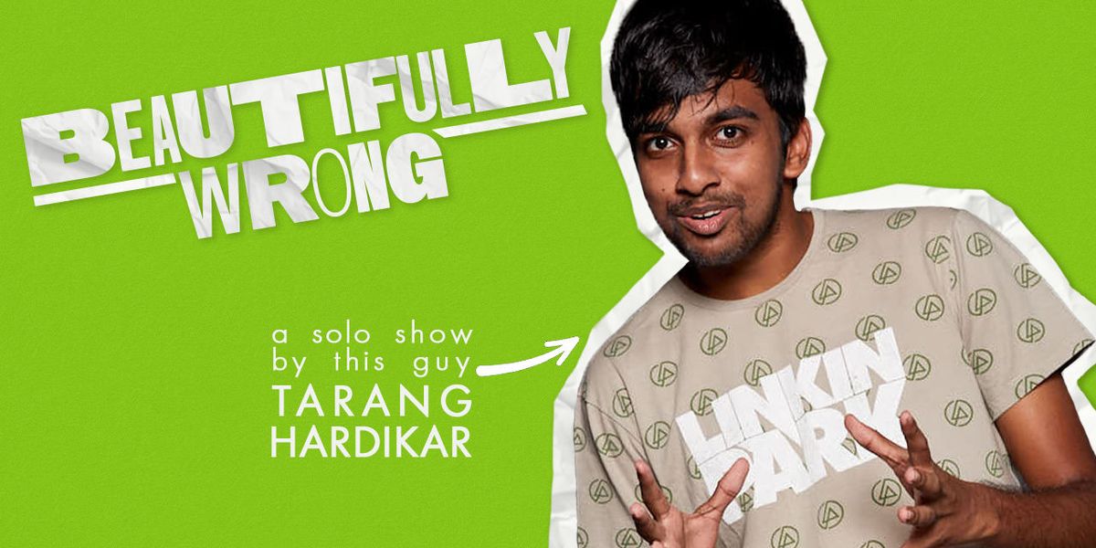 Attend Tarang Hardikar: Beautifully Wrong in Mumbai on December 7, 2024 ...
