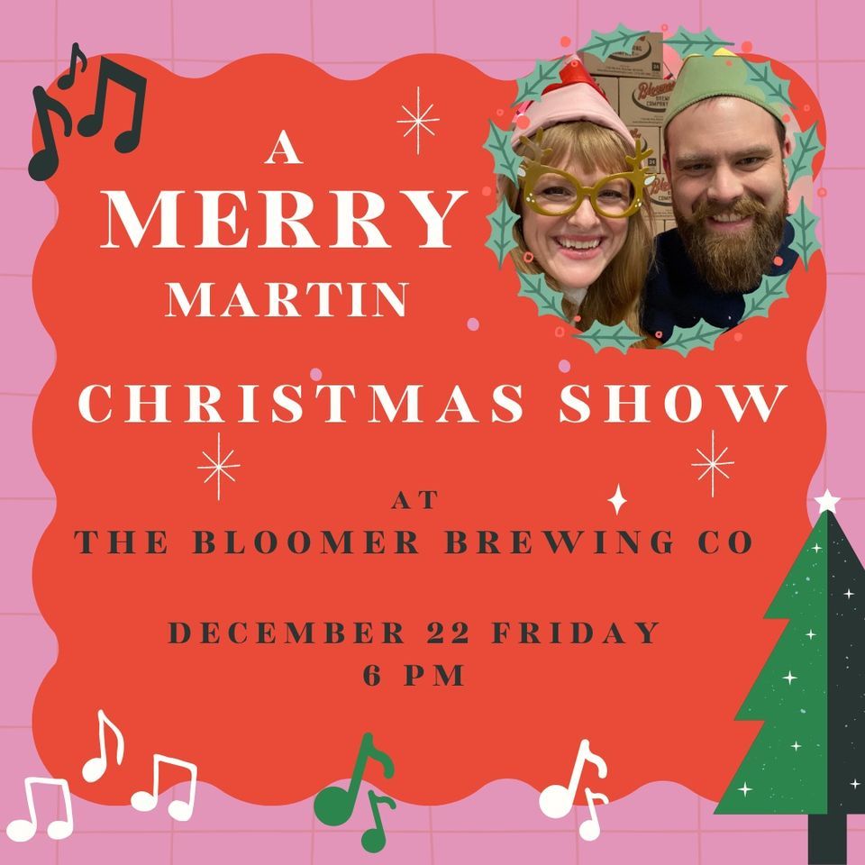 A Merry Martin Christmas Show, Bloomer Brewing Co., December 22 2023 ...