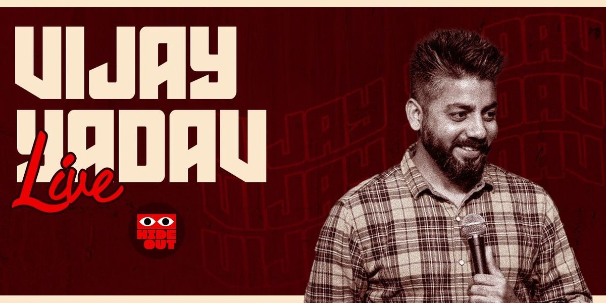 Vijay Yadav Live, Hideout Comedy Club: Delhi, New Delhi, 7 September ...