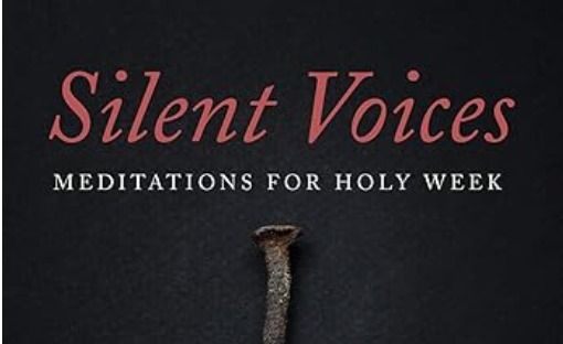 Silent Voices: A Readers Theater Holy Week Drama, 1480 Joyner Ave ...