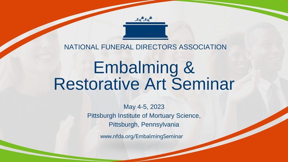 NFDA Embalming & Restorative Art Seminar, Pittsburgh Institute of ...