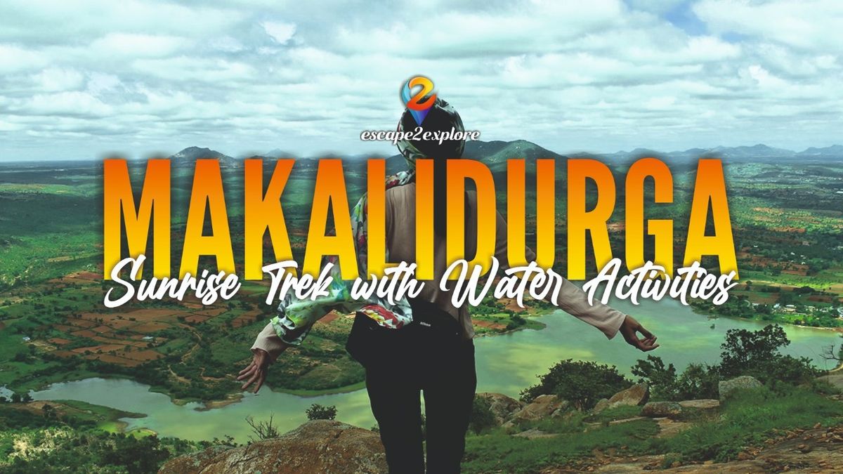 Makalidurga Sunrise Trek with Water Activities by e2e, Makali Durga ...
