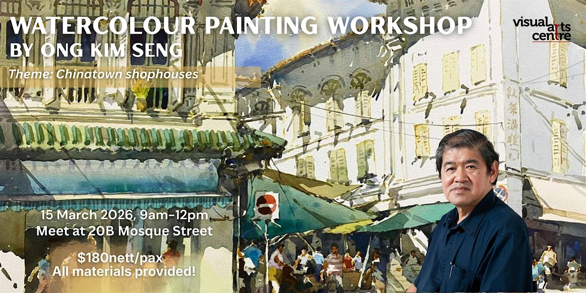 Watercolour Painting Workshop by Ong Kim Seng, 20B Mosque St, Singapore ...