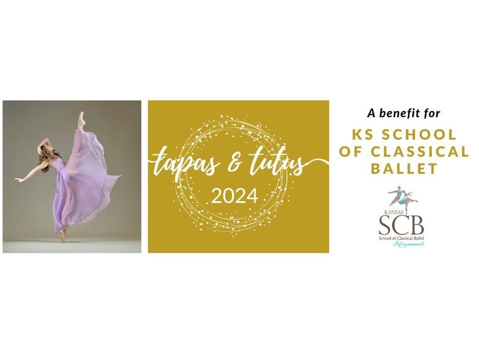 Tapas & Tutus 2024, Kansas School of Classical Ballet, Overland Park, April 27 2024 | AllEvents.in
