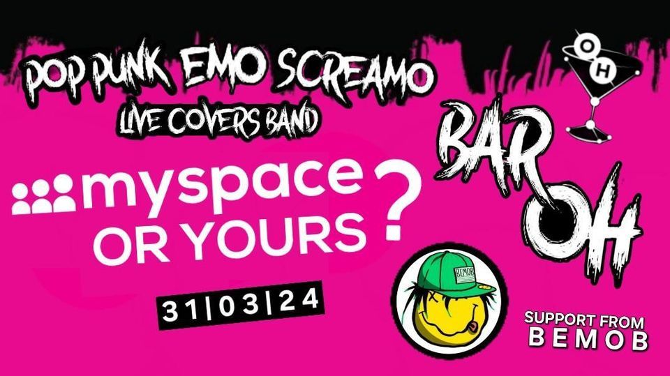 My space or yours! (Emo / Nu metal Tribute) @ Bar -Oh, Cambridge, Bar ...