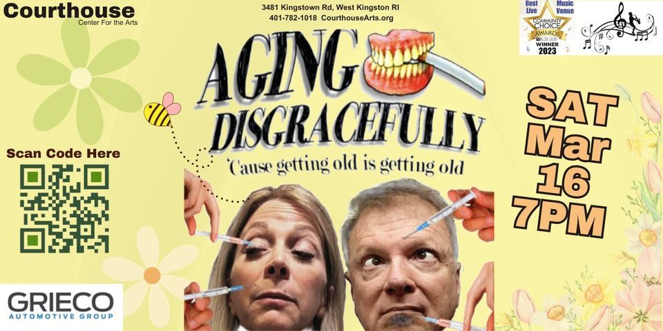 Aging Disgracefully - Aging In The Spring SAT 3/16/24 7PM, Courthouse ...
