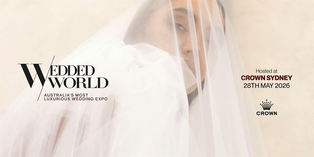 Wedded World- Australias Largest Luxury Wedding Showcase, Crown Sydney ...