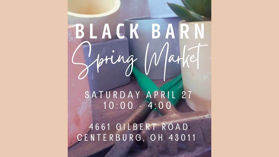 Black Barn Spring Market, 4161 Gilbert Road Centerburg, OH 43011, April 27 2024 | AllEvents.in