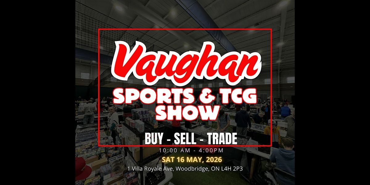 Vaughan TCG and Sports Card Show, Vellore Village Community Centre ...