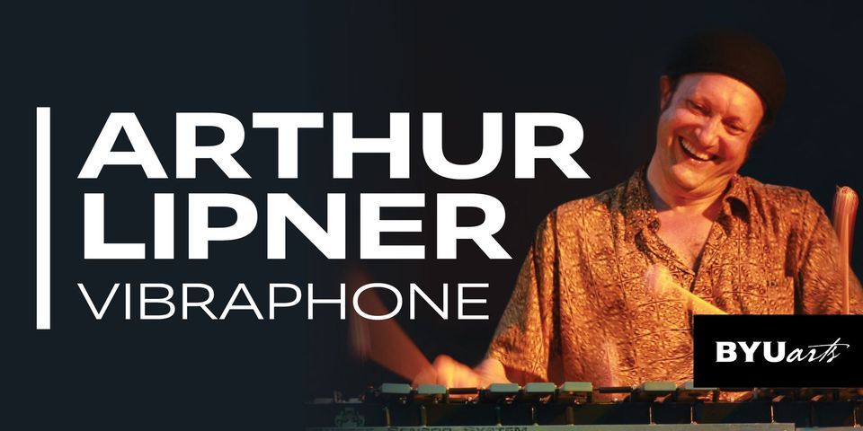 Guest Artist: Arthur Lipner, BYU Music Group, Provo, 24 February 2024 ...