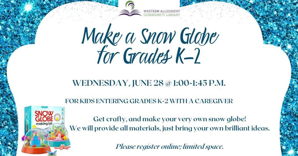 Make a Snow Globe for Grades K-2, Western Allegheny Community Library ...