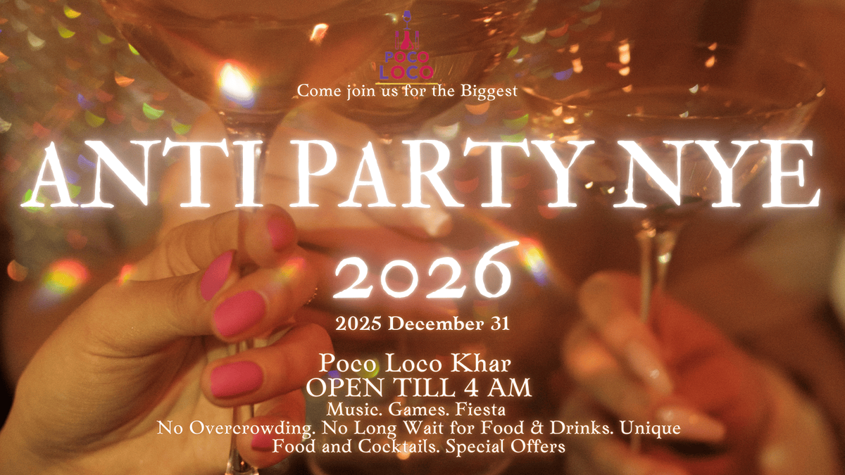 Anti Party NYE 2026, Poco Loco | Khar, Mumbai, 31 December 2025 | AllEvents