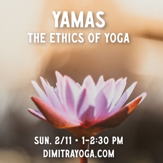 THE YAMAS: The Ethics & Dos Of Yoga, Dimitra Yoga, Lewes, February 11 ...