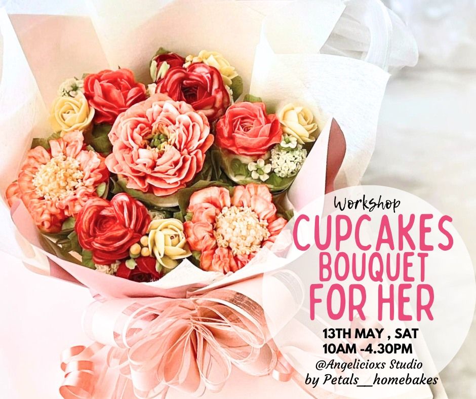 Cupcakes Flower Bouquet Workshop, Angelicioxs Studio, Kuala Lumpur, May ...