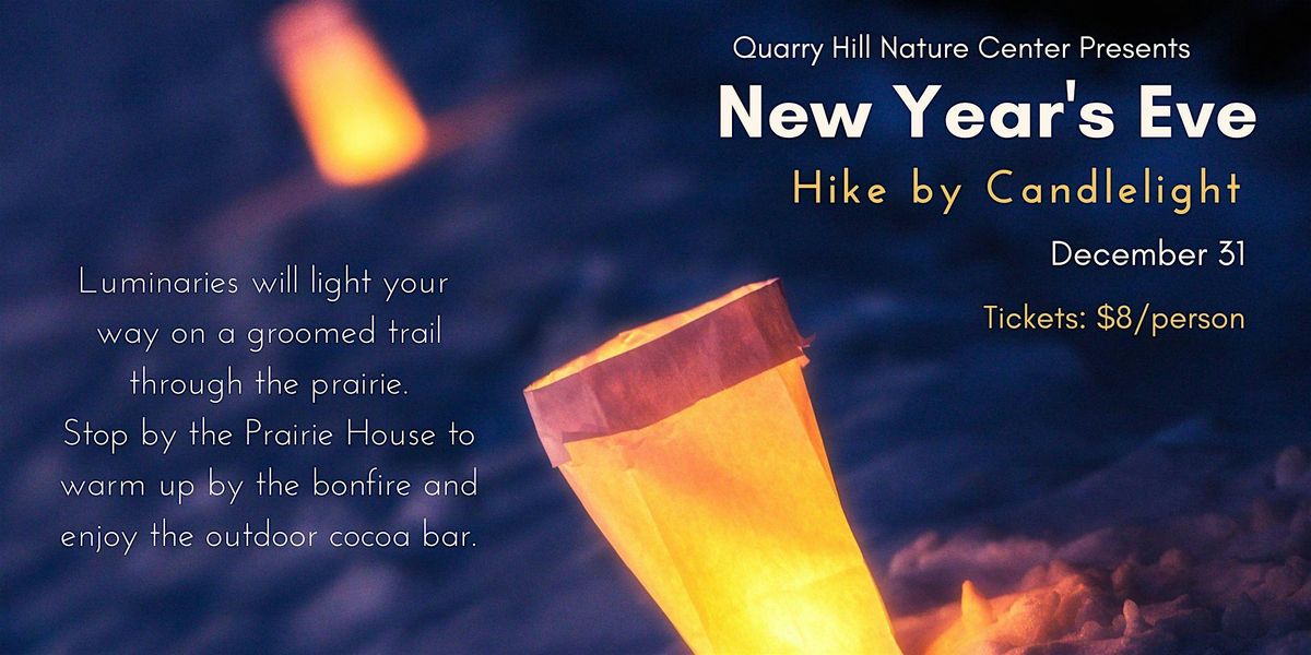 New Years Eve Hike by Candlelight, Quarry Hill Nature Center, Rochester ...