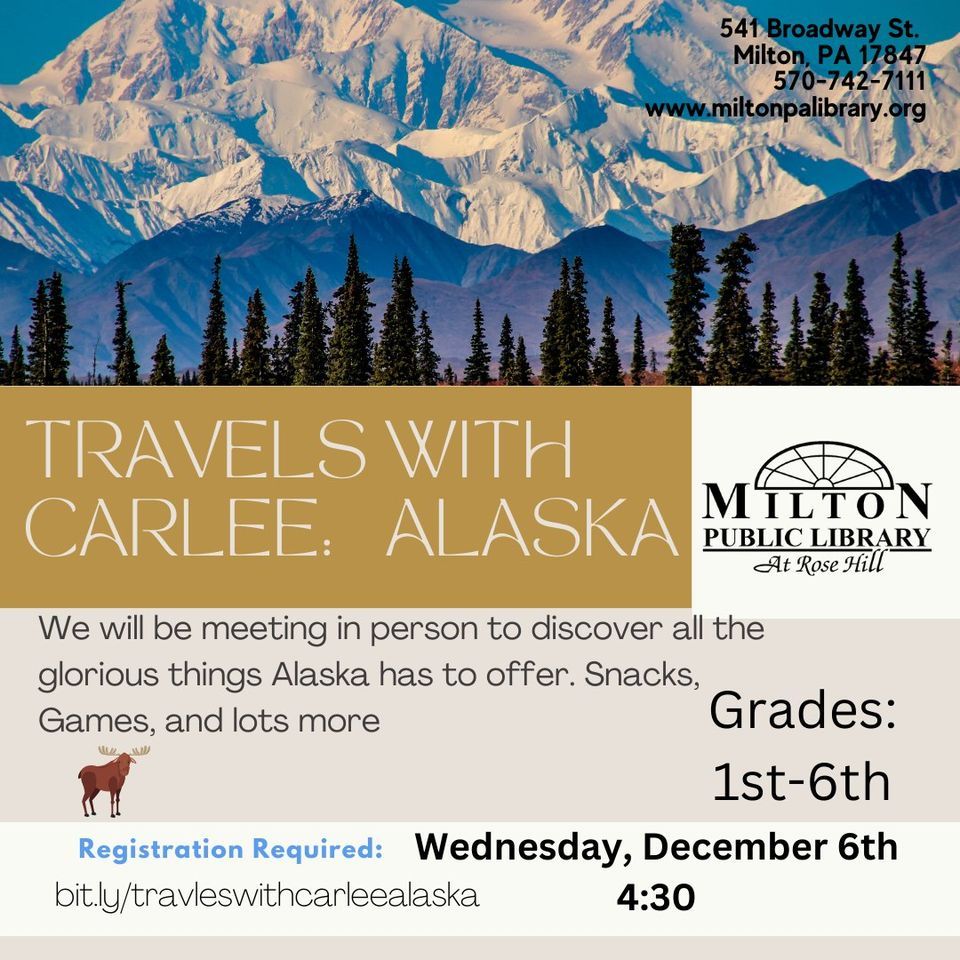 Travels with Carlee:Alaska, The Milton Public Library, December 6 2023 ...