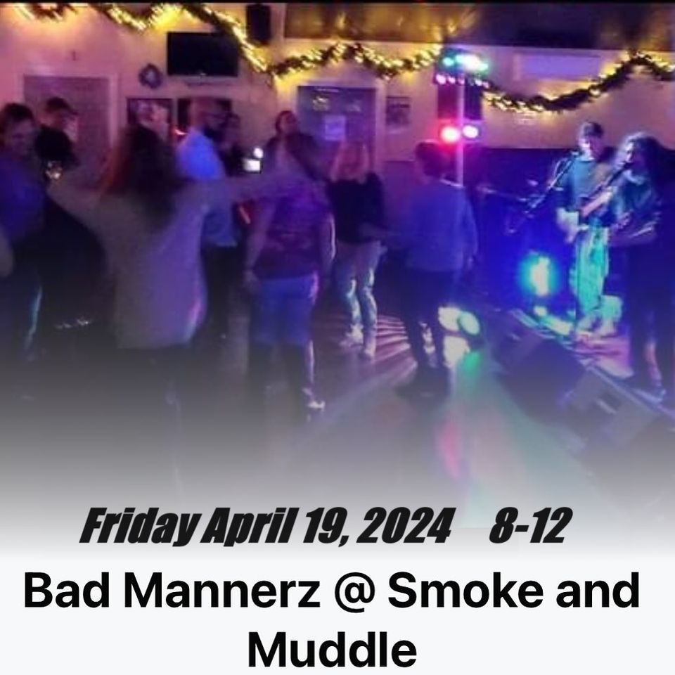 Bad Mannerz @ Smoke & Muddle, Smoke and Muddle, Southington, April 19 ...