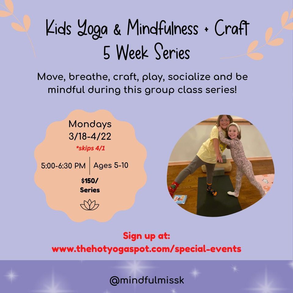 Spring Kids Yoga & Mindfulness + Craft 5 Week Series, The Hot Yoga Spot ...