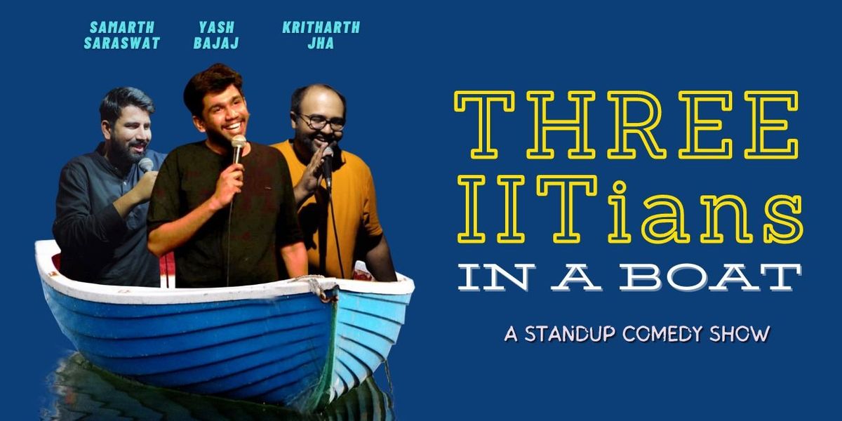 3 IITians in a boat: A Stand-Up Comedy Show, Enchante Cafe and ...