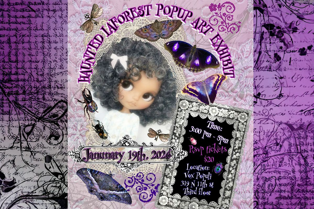Haunted Laforest Pop up Art Exhibit, Vox Populi, Philadelphia, 19 ...