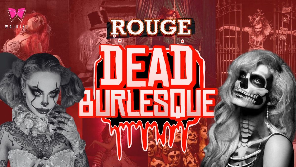 ROUGE PRESENTS ? DEAD BURLESQUE ? 26TH OCTOBER 2024 - @WAIKIKI, Waikiki ...