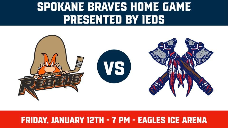 Spokane Braves vs Castlegar Rebels presented by IEDS, Eagles Ice Arena ...