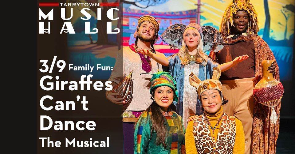 Giraffes Cant Dance: The Musical, Tarrytown Music Hall, 9 March 2024 ...