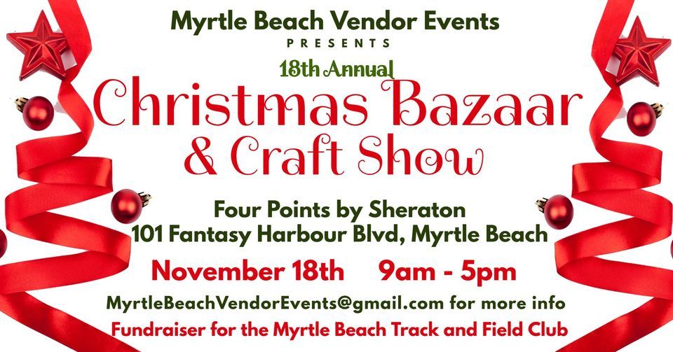 18th Annual Christmas Bazaar & Craft Show, Four Points by Sheraton Myrtle Beach, November 17 to ...