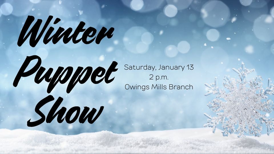 Winter Snowflakes Puppet Show, Owings Mills Branch Library, January 13 ...