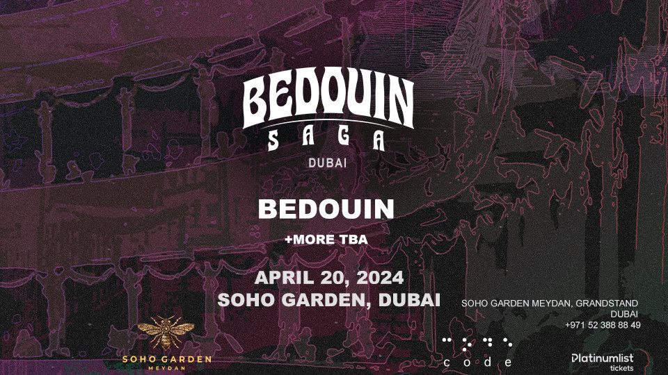 Bedouin presents Saga live at Soho Garden Meydan, Dubai, Soho Garden Meydan, Dubai, 20 April to ...