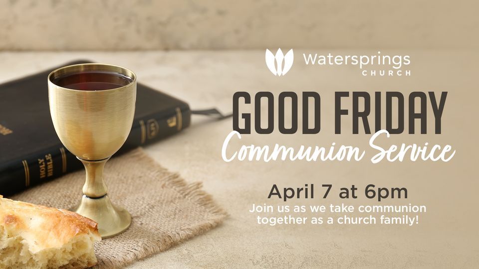 Good Friday Communion Service , Watersprings Church Of Idaho Falls ...