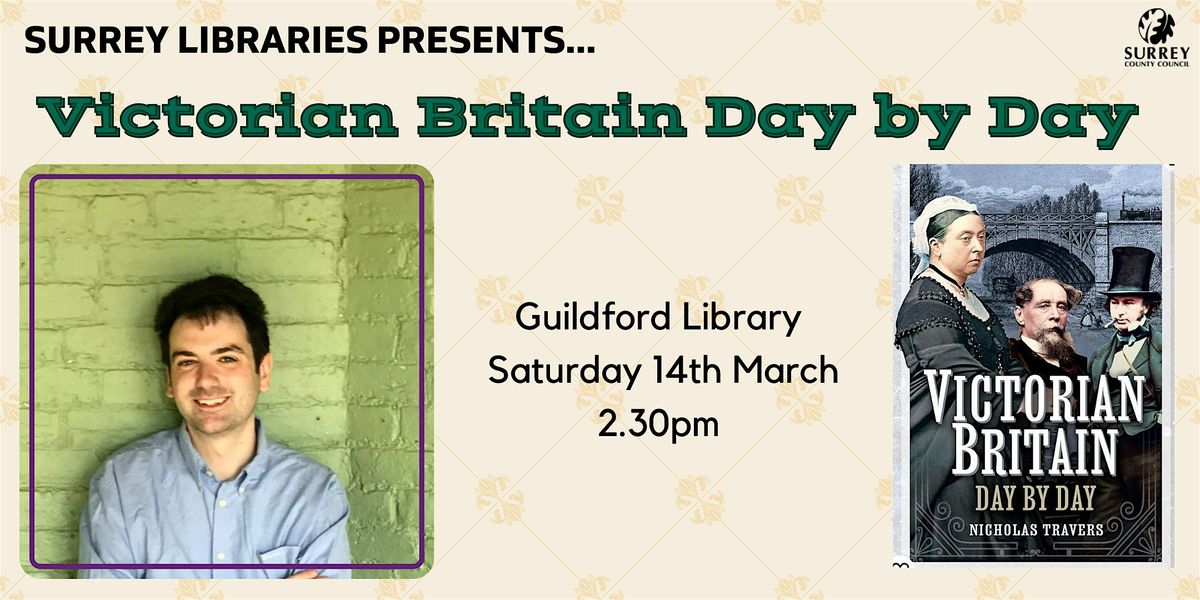 Victorian Britain Day by Day with Nicholas Travers at Guildford Library ...
