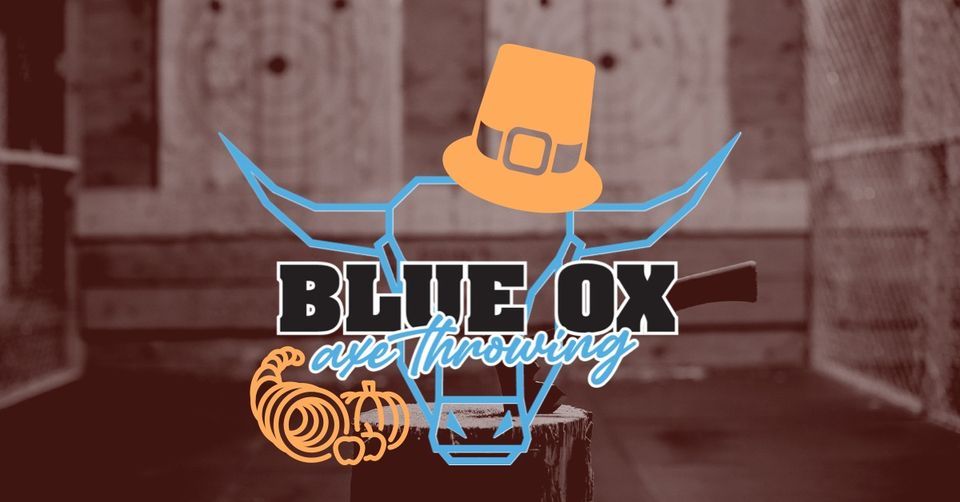 FAMILY NIGHT, Kids Throw FREE - 11/22 Thanksgiving Eve, Blue Ox Axe ...