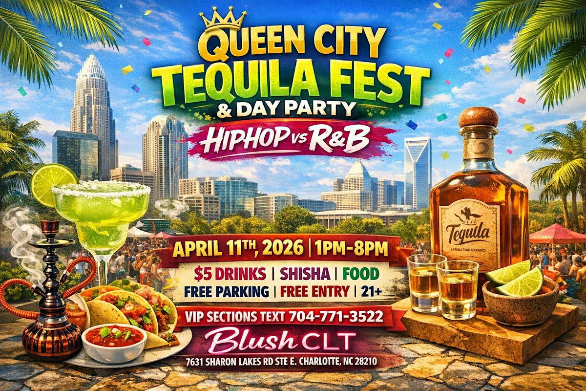 Queen City Tequila Fest & Day Party, Blush CLT, Charlotte | AllEvents