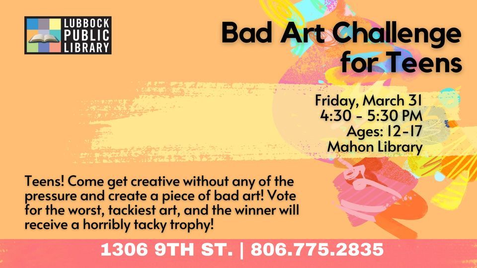 Bad Art Challenge for Teens at Mahon Library, Lubbock Public Library ...