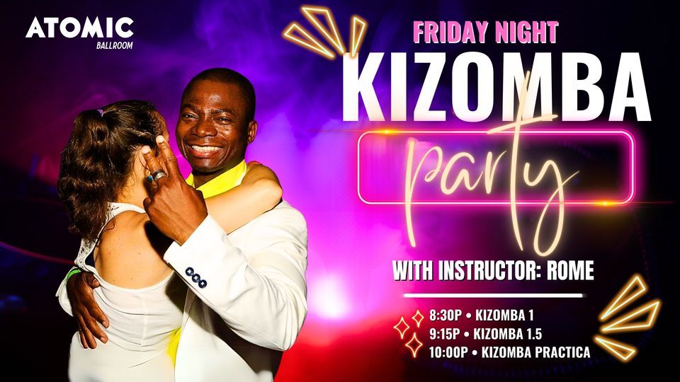 Friday Kizomba Party with Rome • Atomic Ballroom!, Atomic Ballroom ...