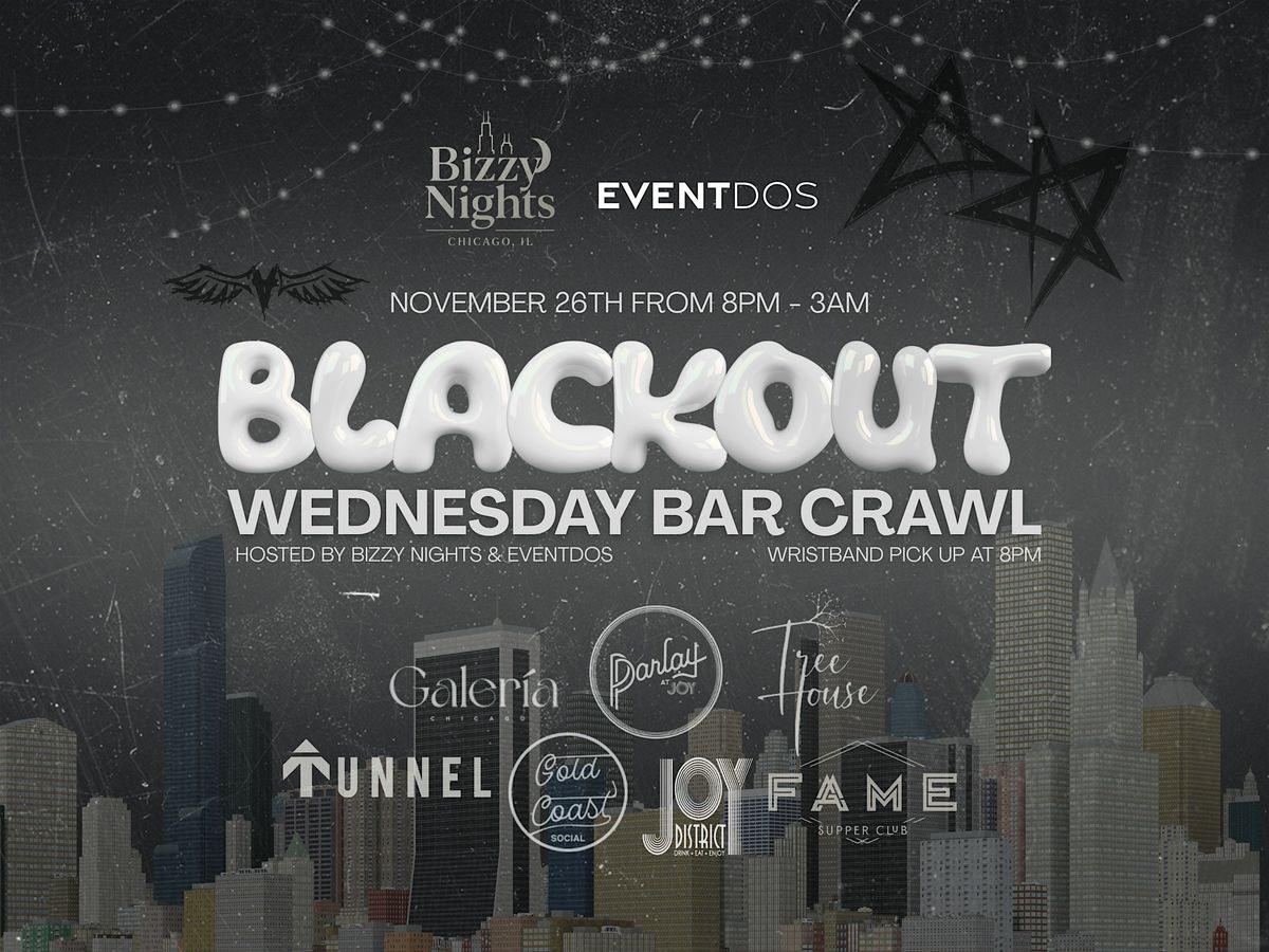 Chicago Blackout Wednesday Club Crawl, Tunnel, Chicago, 26 November to ...