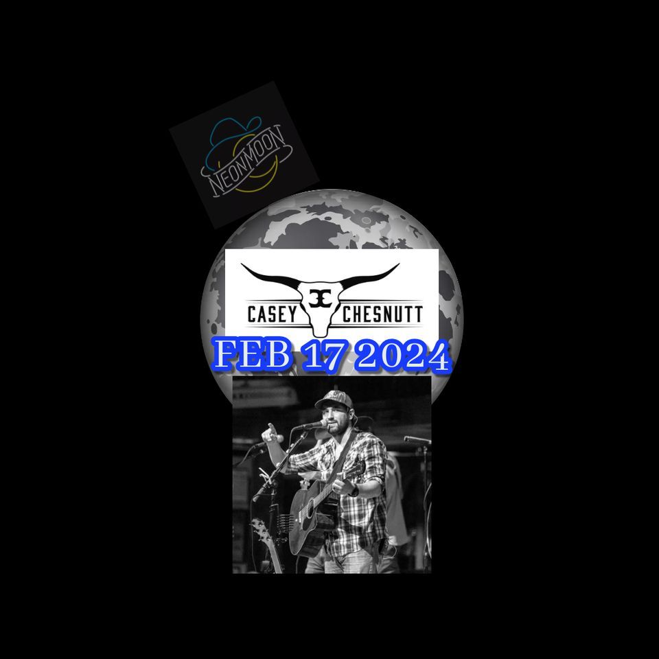 CASEY CHESNUTT RETURNS , Neon Moon Restaurant & Club, Yantis, 17 ...