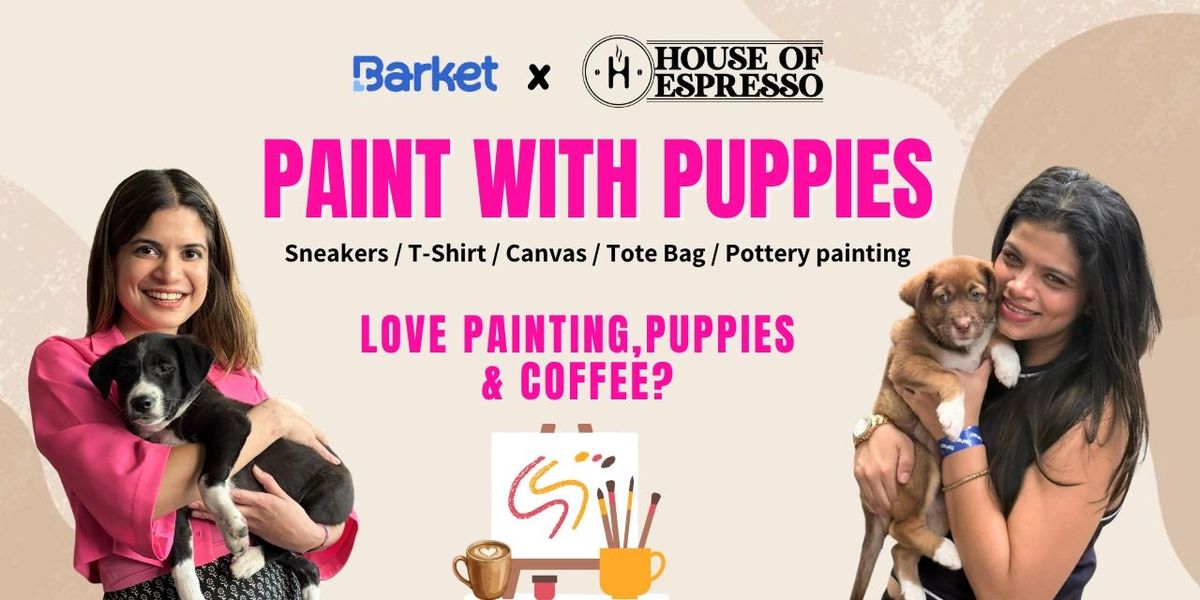 Paint with puppies by Barket, House of Espresso: Delhi, New Delhi, 23 ...