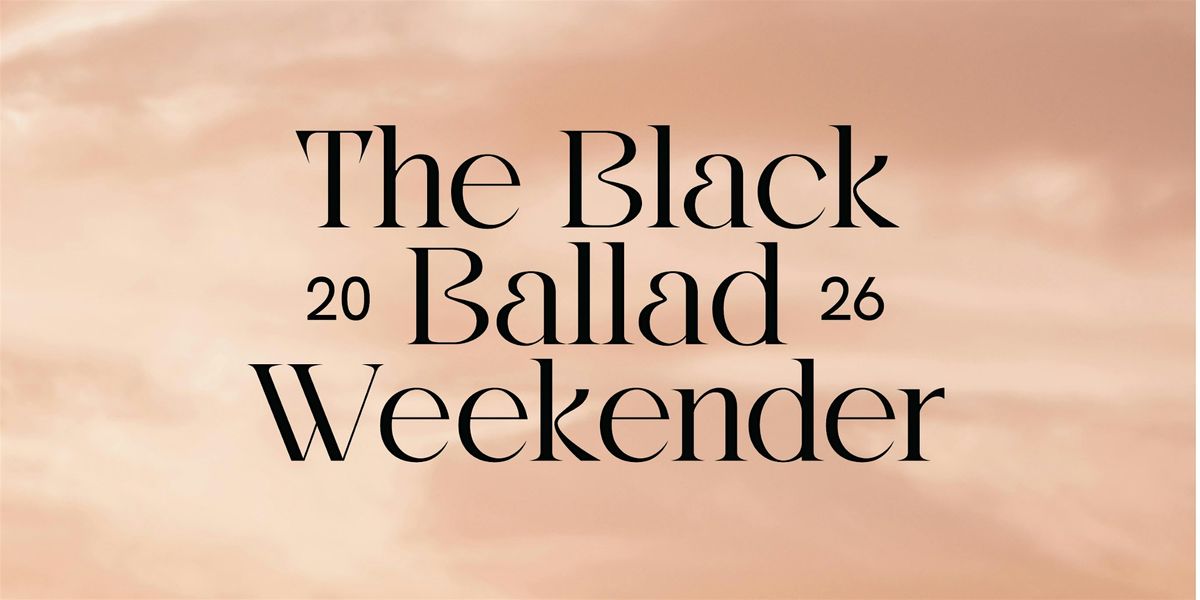 Attend The Black Ballad Weekender 2026 in London on July 31, 2026 ...