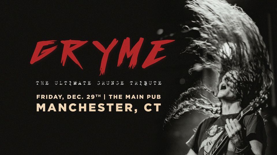GRYME - The Ultimate Grunge Tribute | The Main Pub (Manchester, CT ...