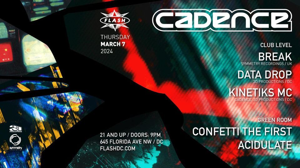 Cadence presents BREAK @ Flash, Flash, Washington, 7 March to 8 March ...