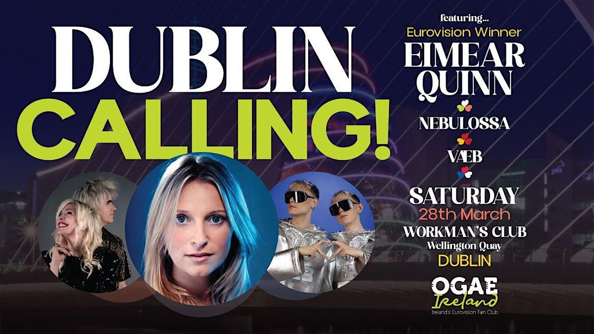 Dublin Calling! Eurovision Concert and party, The Workman's Club ...