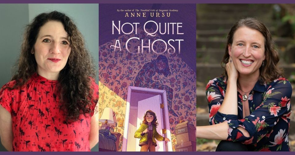 Anne Ursu, NOT QUITE A GHOST - Launch Party with Kelly Barnhill!, Red ...