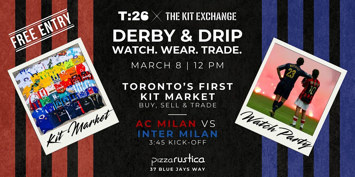 Derby & Drip: AC Milan vs Inter Milan Watch Party & Kit Market – Things ...