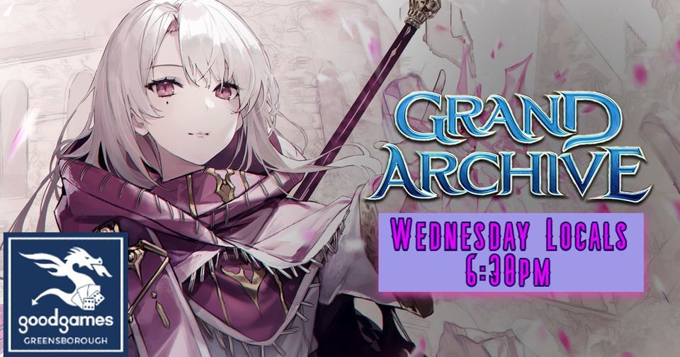 Grand Archive Wednesday Locals @GGG, Good Games Greensborough ...