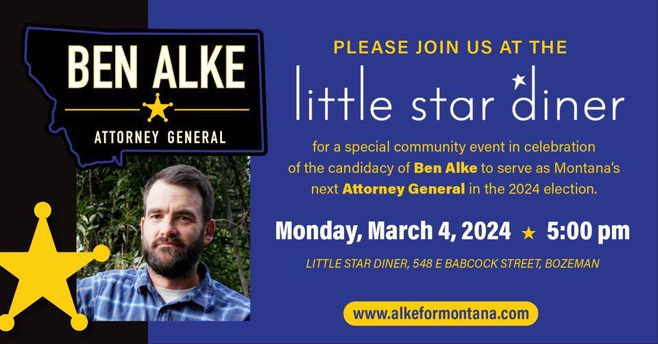 Bozeman - Little Start Diner - Ben Alke for Montana Attorney General - 2024 Election , Little ...