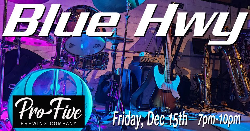 Blue Hwy at Pro-Five Brewing Fri, Dec 15th 7pm-10pm, Pro-Five Brewing ...