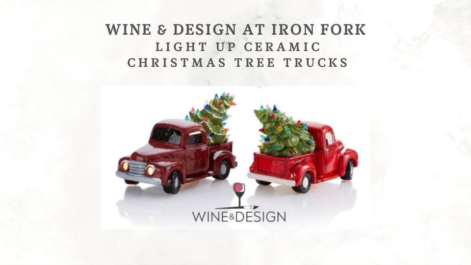 Wine & Design: Ceramic Light Up Tree Trucks, The Iron Fork, Elysburg ...